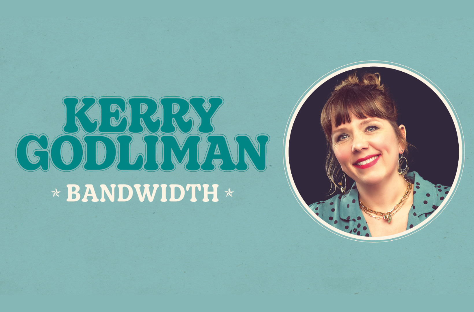 Kerry Godliman: Bandwidth | What's On Reading