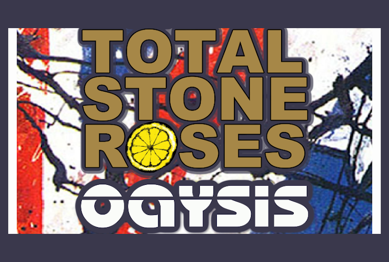 The Total Stone Roses & Oaysis | What's On Reading