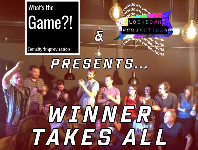 What's the Game?! Improv x Lockdown Projections: "Winner Takes All ...