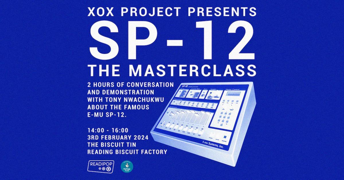 XOX Project Presents: SP-12 The Masterclass | What's On Reading