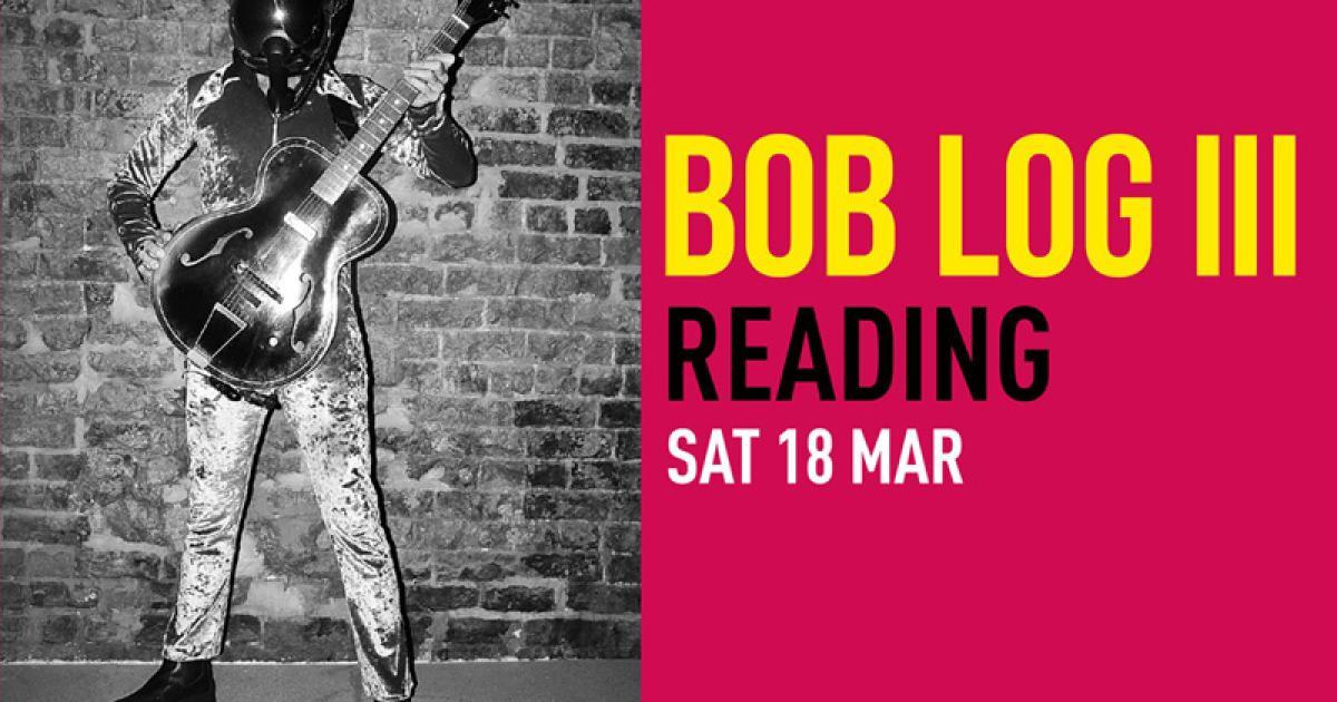 Bob Log III | What's On Reading
