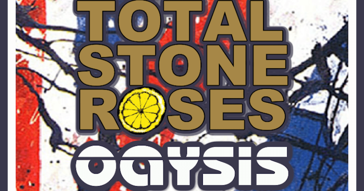 The Total Stone Roses & Oaysis | What's On Reading